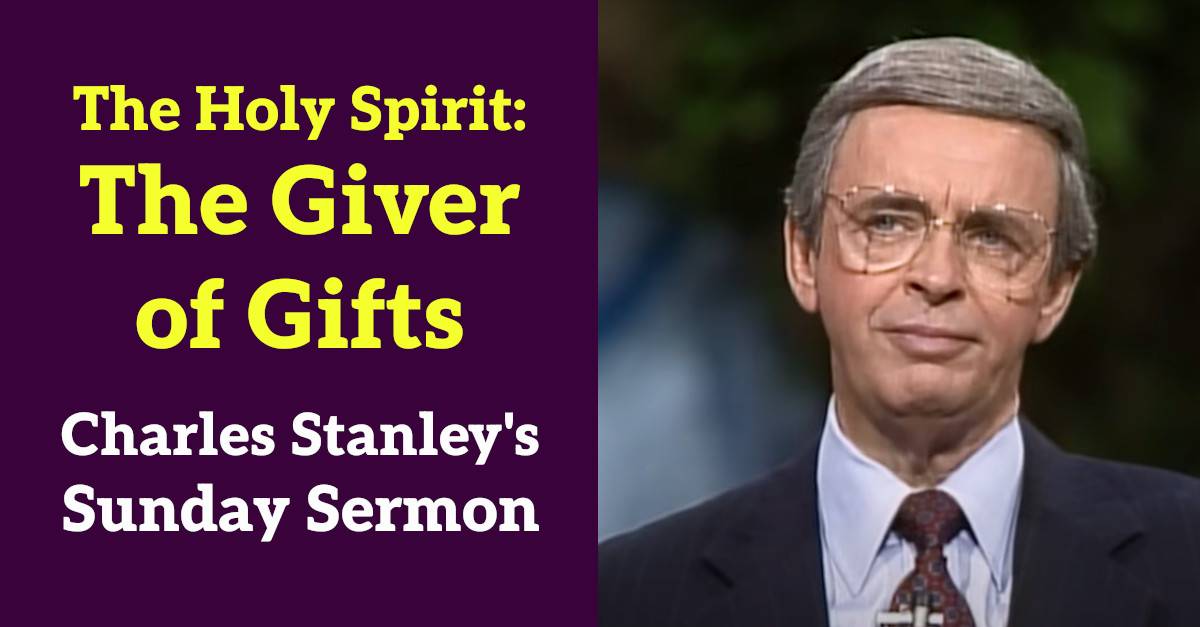 Watch Charles Stanley Sunday Sermon: The Holy Spirit: The Giver of Gifts