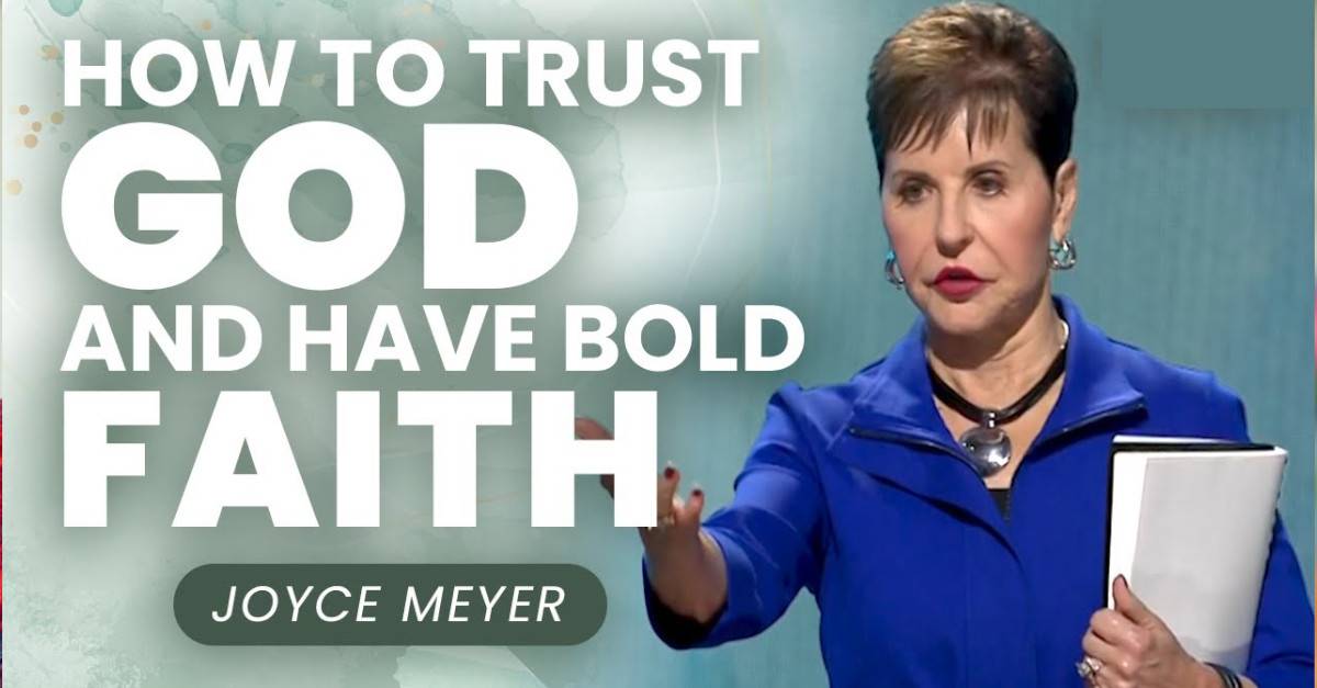 Joyce Meyer Watch Sermon Trusting God When You Do Not Understand
