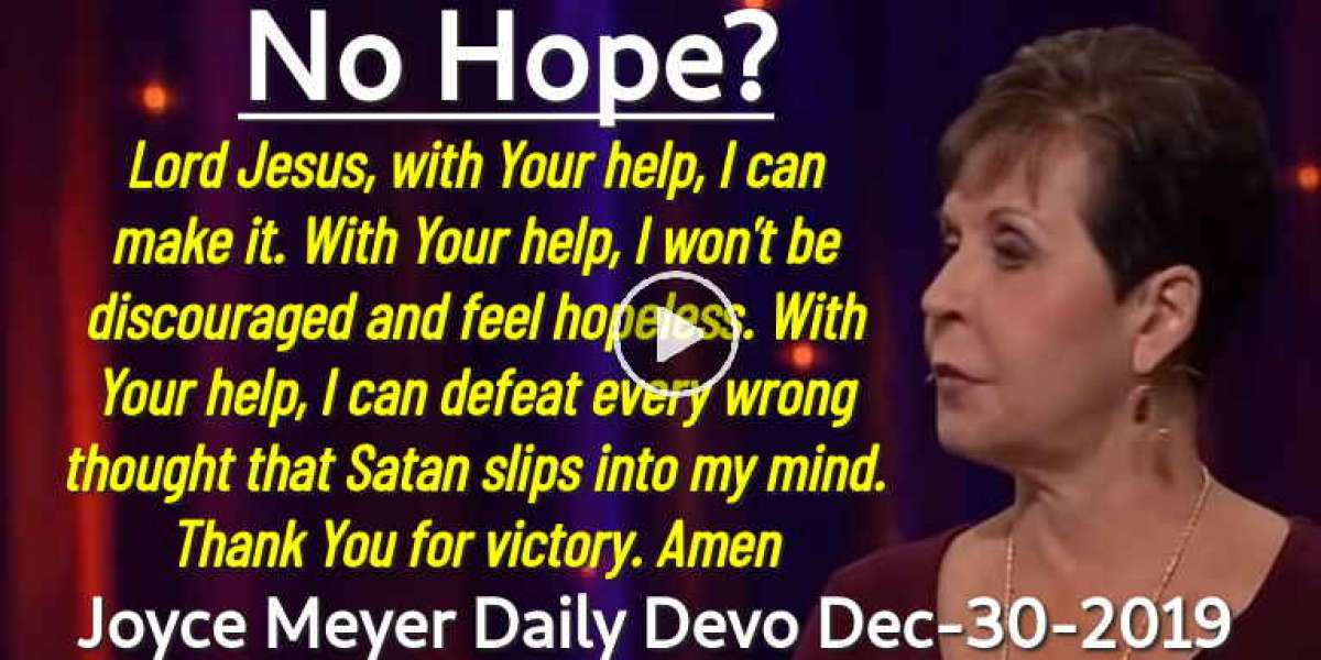 Joyce Meyer December 30 2019 Daily Devotion No Hope
