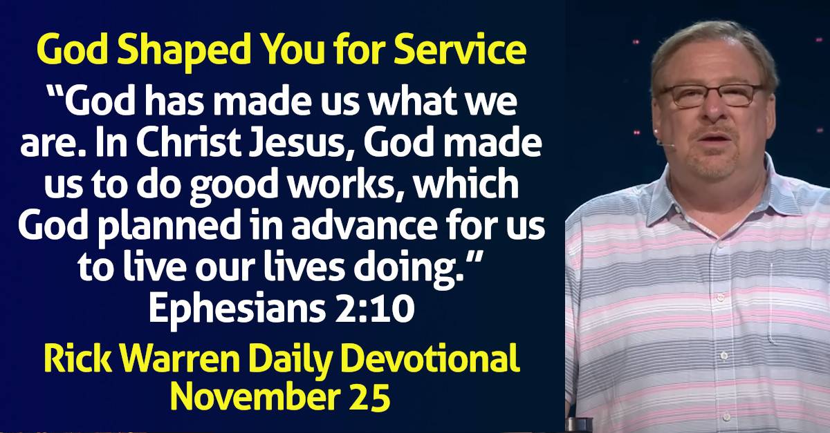 Rick Warren Daily Devotional (November 25, 2024) God Shaped You for Service