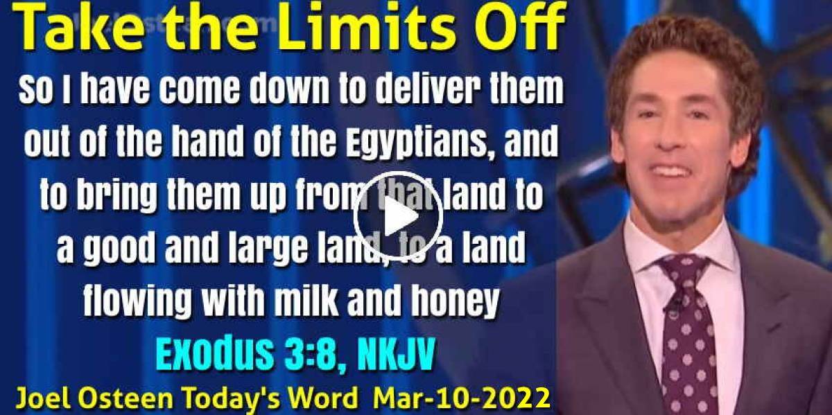Joel Osteen (March-10-2022) Today's Word: Take the Limits Off | Daily Devotional by Joel Osteen ...
