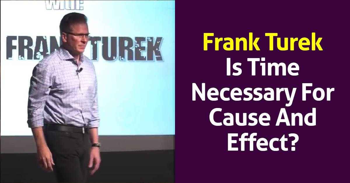 Frank Turek - Is Time Necessary For Cause And Effect?