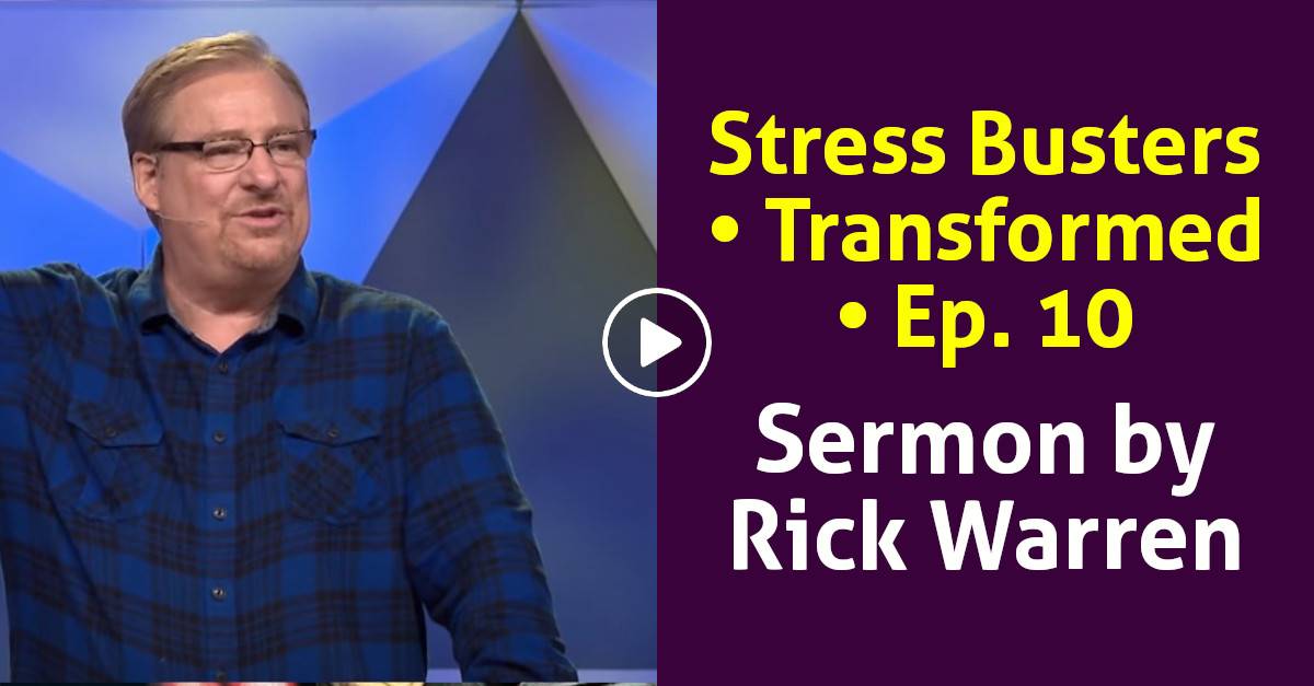 Watch Rick Warren Sermon: Stress Busters • Transformed • Ep. 10
