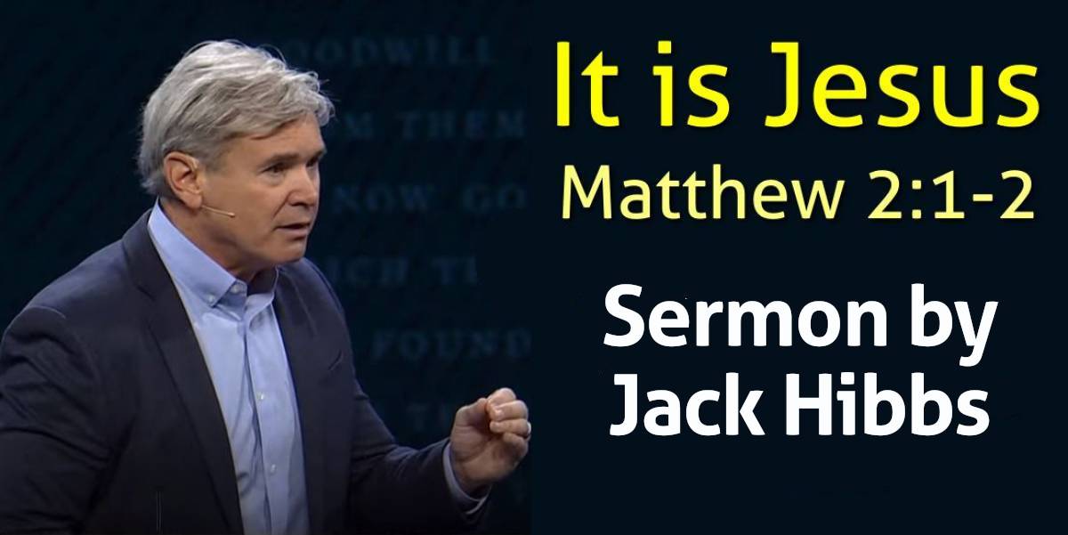 Jack Hibbs - Watch Sunday Sermon: It is Jesus (Matthew 2:1-2)