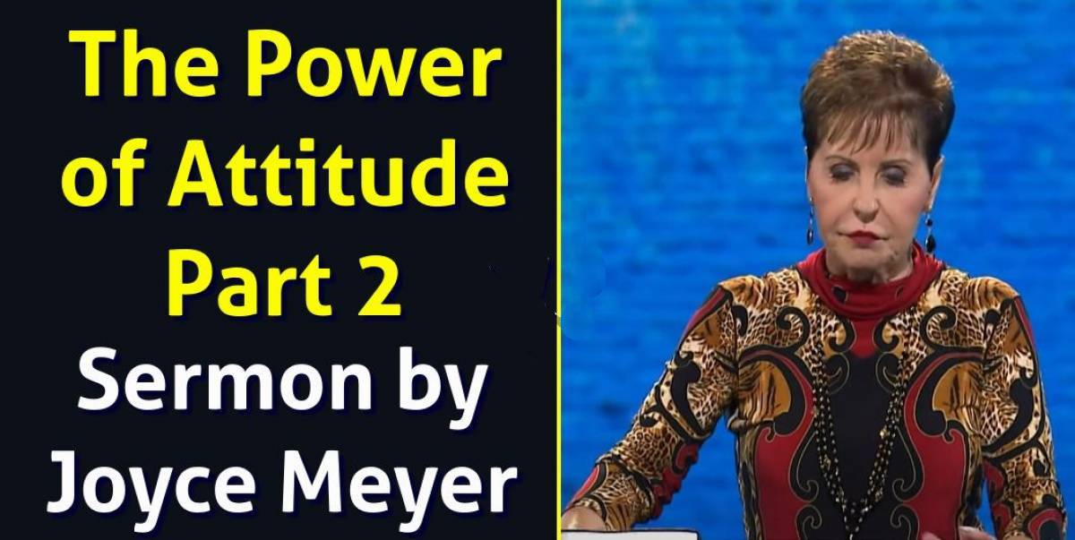 Joyce Meyer Watch Sermon The Power Of Attitude Part 2