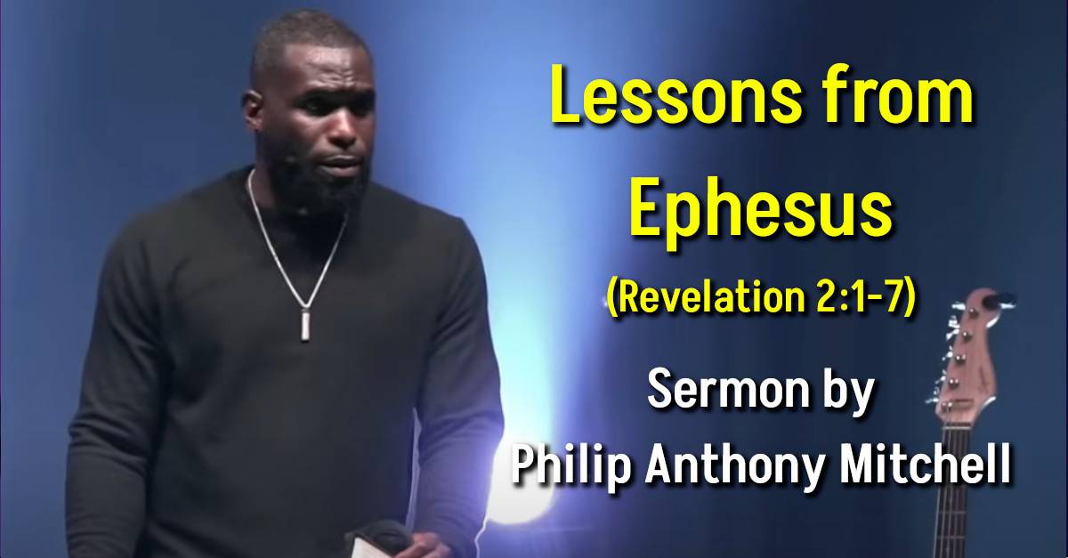 Philip Anthony Mitchell - Watch Sermon: Lessons from Ephesus (Revelation 2:1-7)