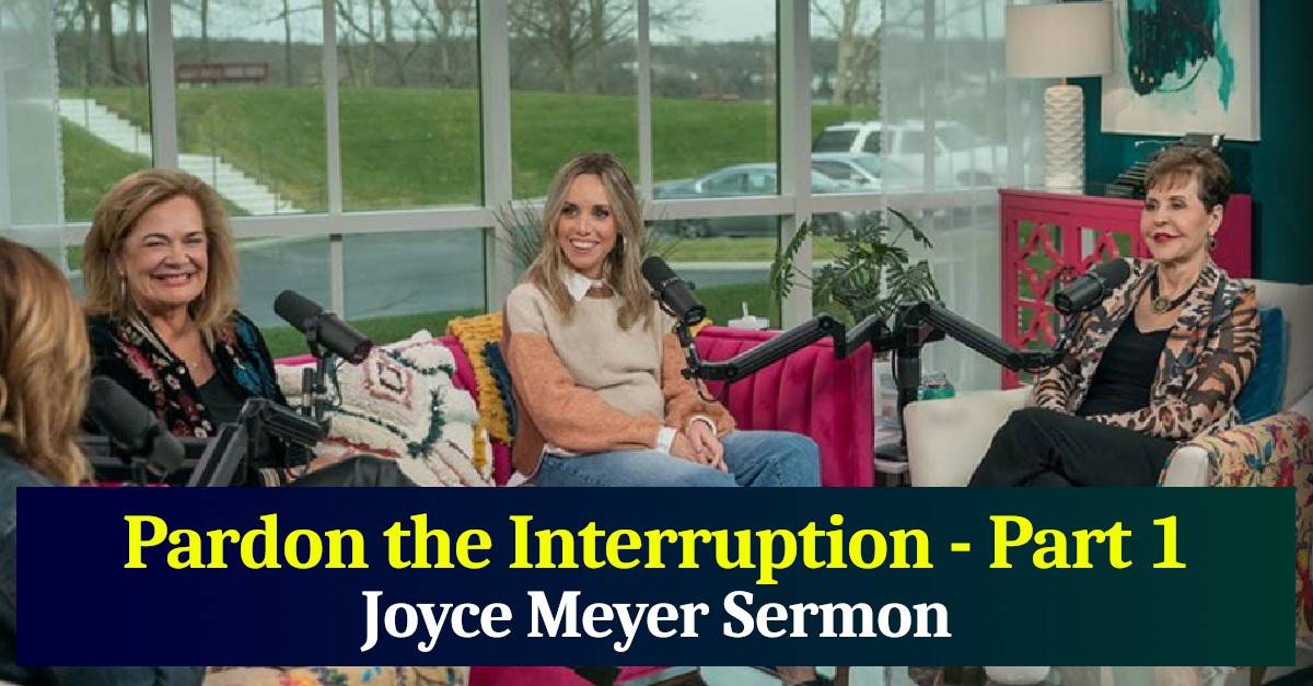 Watch Joyce Meyer Sermon: Pardon the Interruption - Part 1
