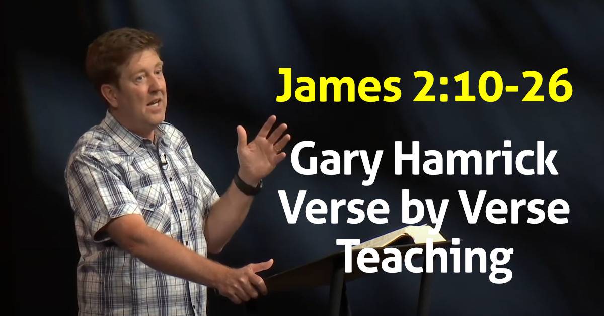 Watch Gary Hamrick Verse by Verse Teaching | James 2:10-26