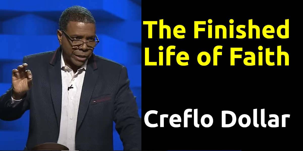 Creflo Dollar, Sunday Sermon - The Finished Life of Faith