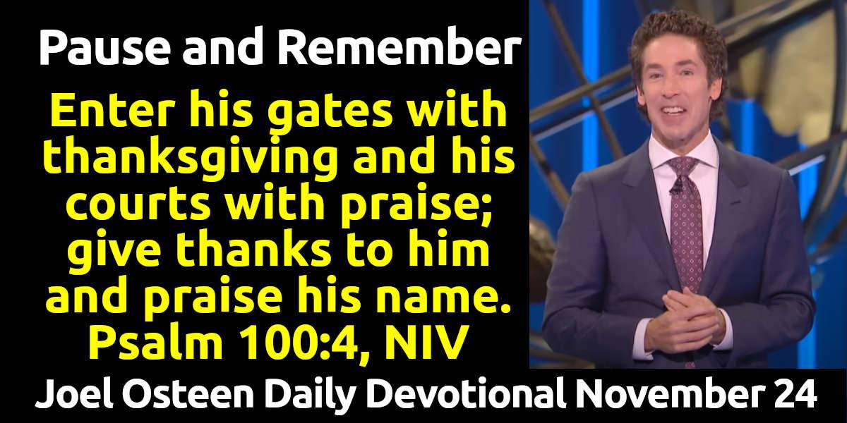 Joel Osteen (November-24-2024) Daily Devotional: Pause and Remember