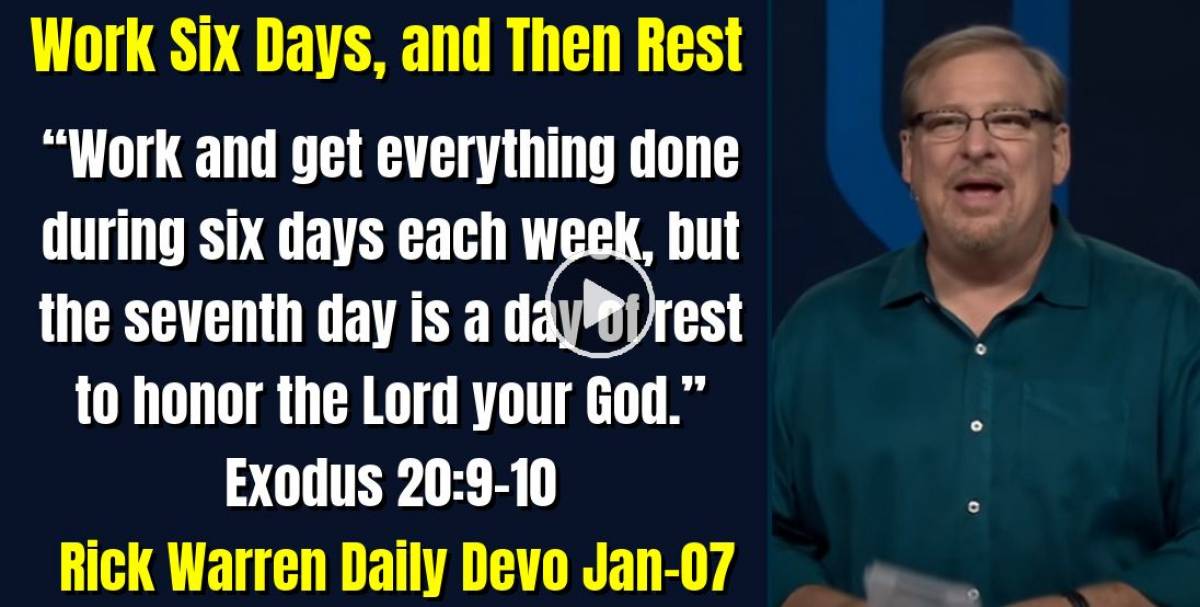 Rick Warren (January-07-2024) Daily Devotional: Work Six Days, and Then ...
