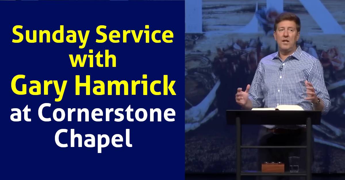 Watch Sunday Service with Gary Hamrick at Cornerstone Chapel Leesburg ...