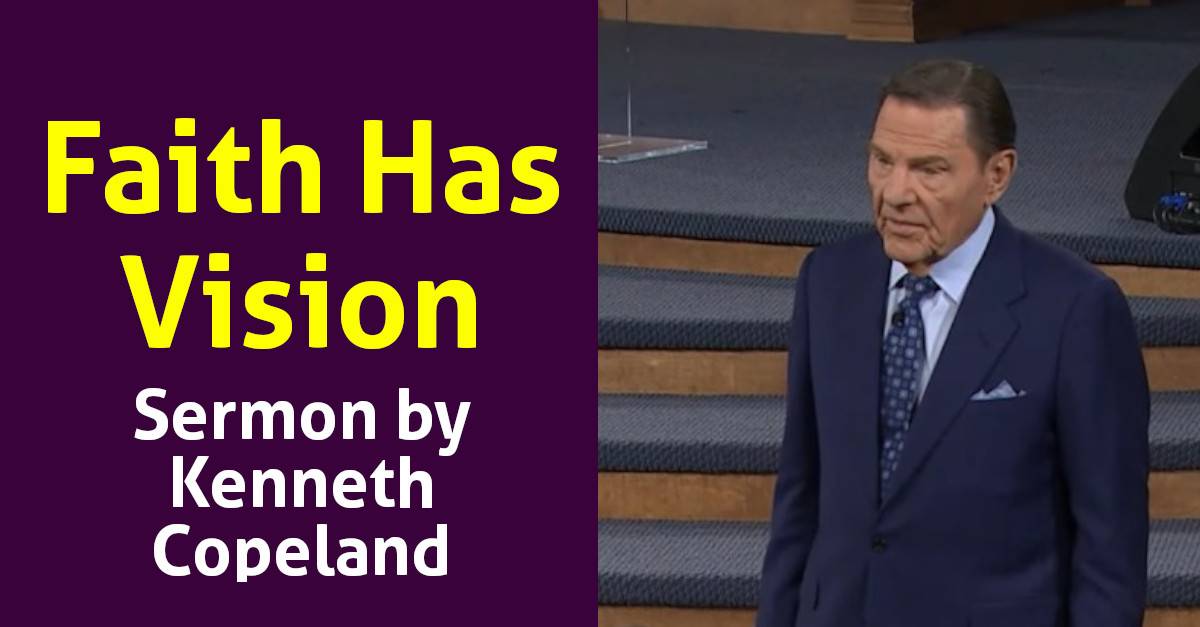 Watch Kenneth Copeland Ministries: Faith Has Vision
