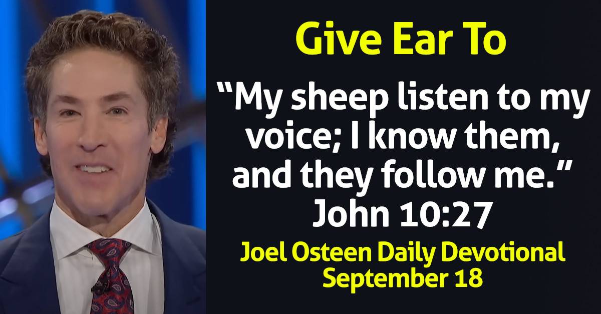 Joel Osteen Daily Devotional (September 18, 2024) Give Ear To - Today's ...