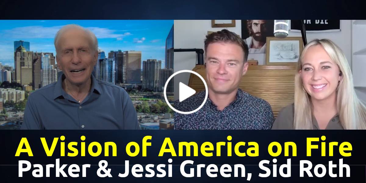 Parker & Jessi Green, Sid Roth A Vision of America on Fire