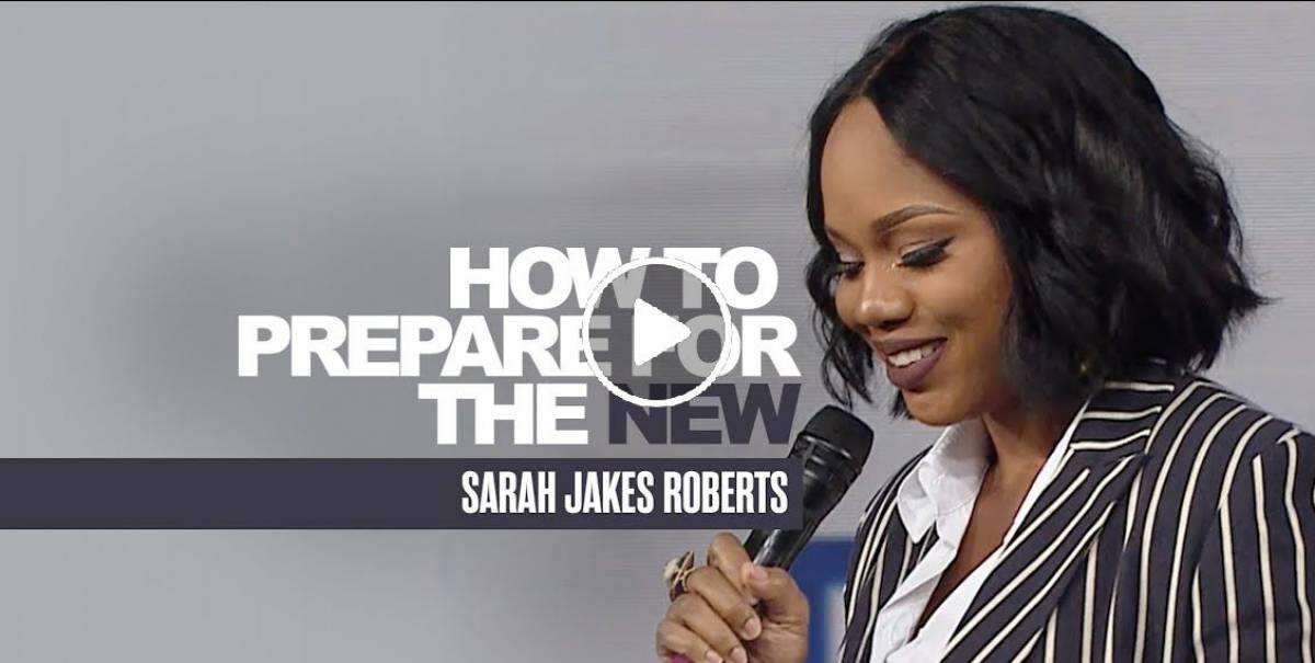 Sarah Jakes Roberts - Watch Sermon: How to Prepare for the New