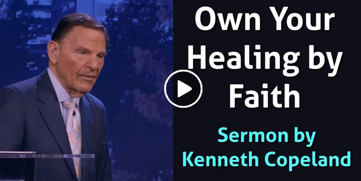 Kenneth Copeland - Watch Sermon: Own Your Healing by Faith
