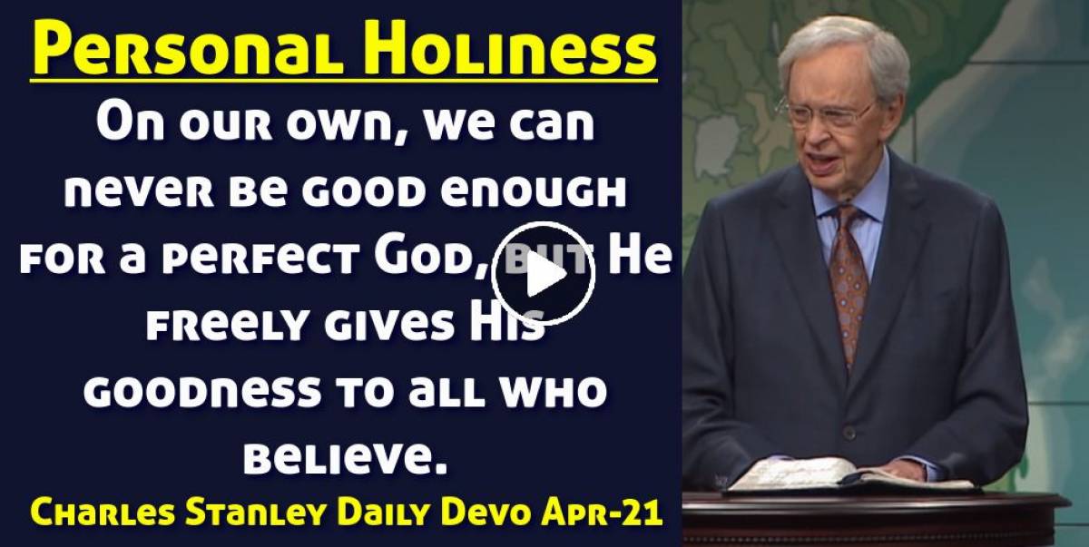 Charles Stanley (April-21-2023) Daily Devotional: Personal Holiness Charles Stanley (April-21-2023) Daily Devotional: Personal Holiness