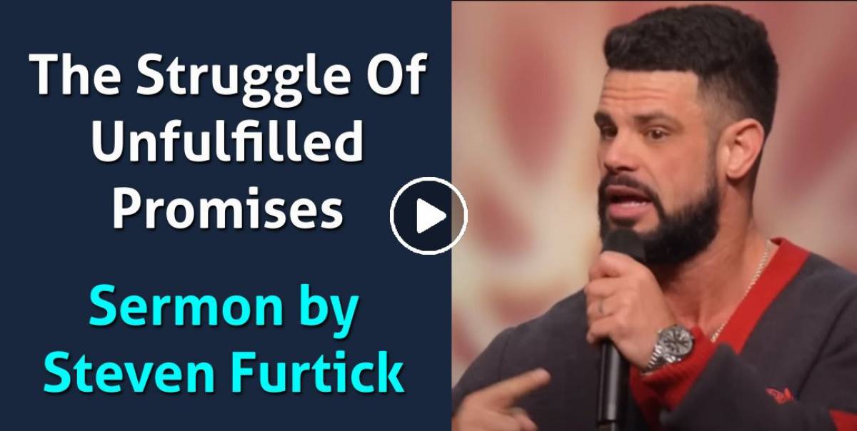 Steven Furtick - Watch Sermon: The Struggle Of Unfulfilled Promises