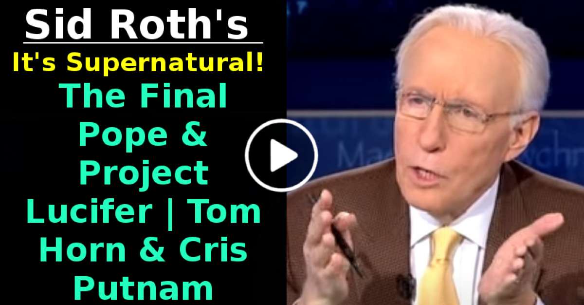 Sid Roth's It's Supernatural! - The Final Pope & Project Lucifer | Tom ...