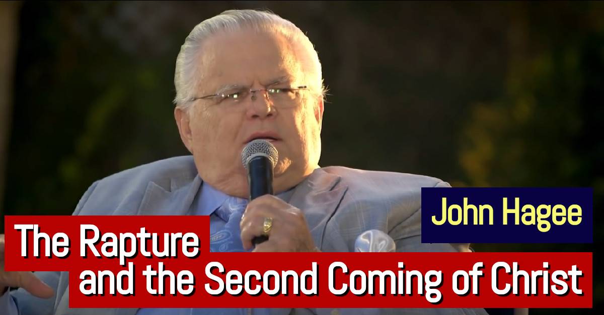 Watch John Hagee - The Rapture and the Second Coming of Christ