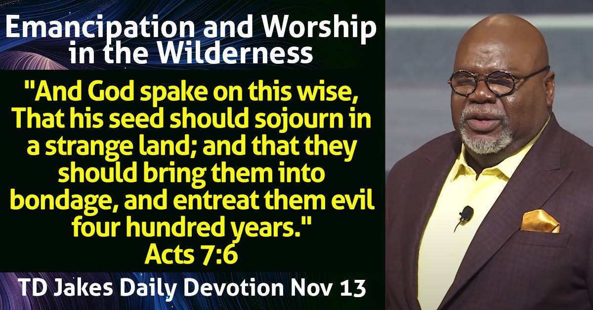 Td Jakes Daily Devotional November 13 2024 Emancipation And Worship