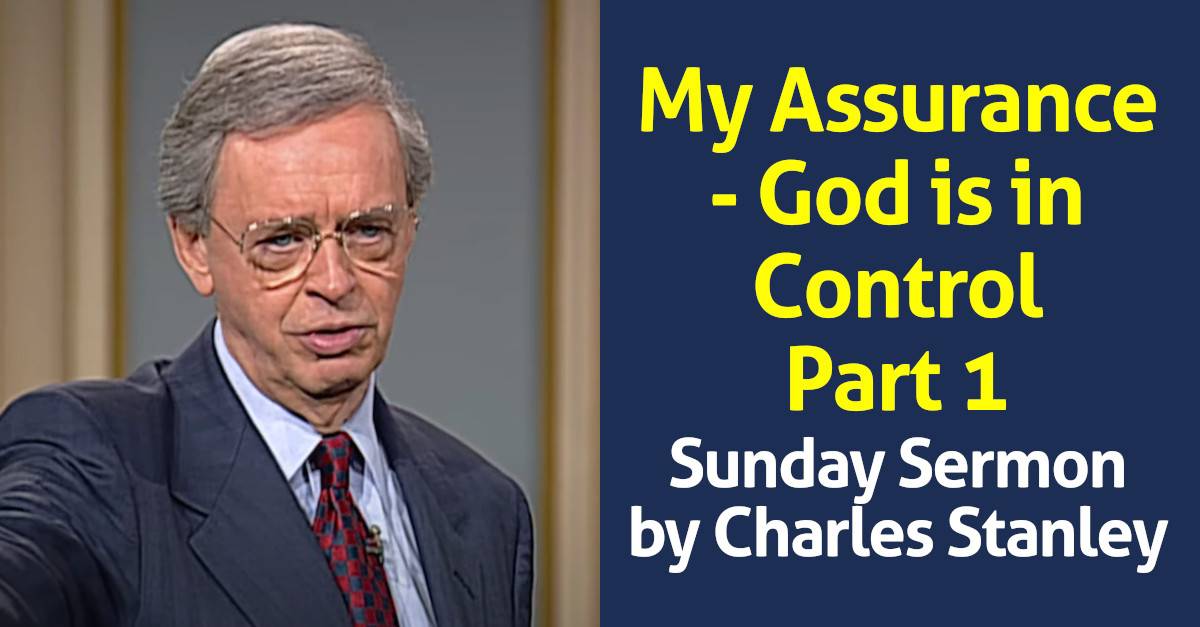 Watch Charles Stanley Sunday Sermon: My Assurance - God is in Control ...