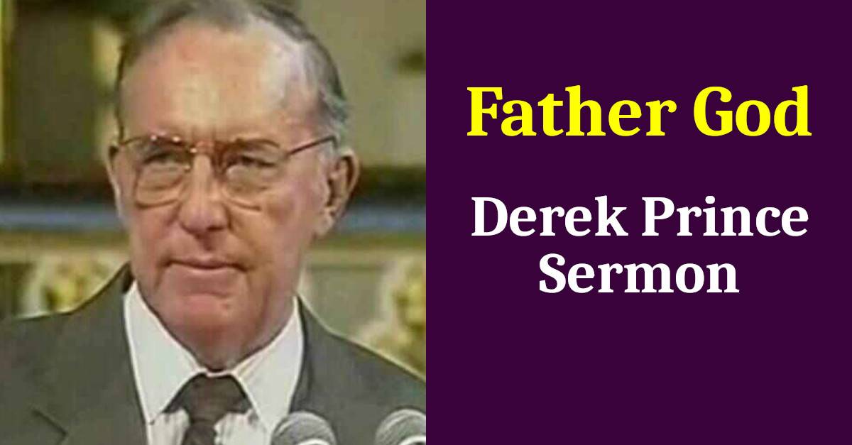 Sermon Father God by Derek Prince online Sermon Father God by Derek Prince online