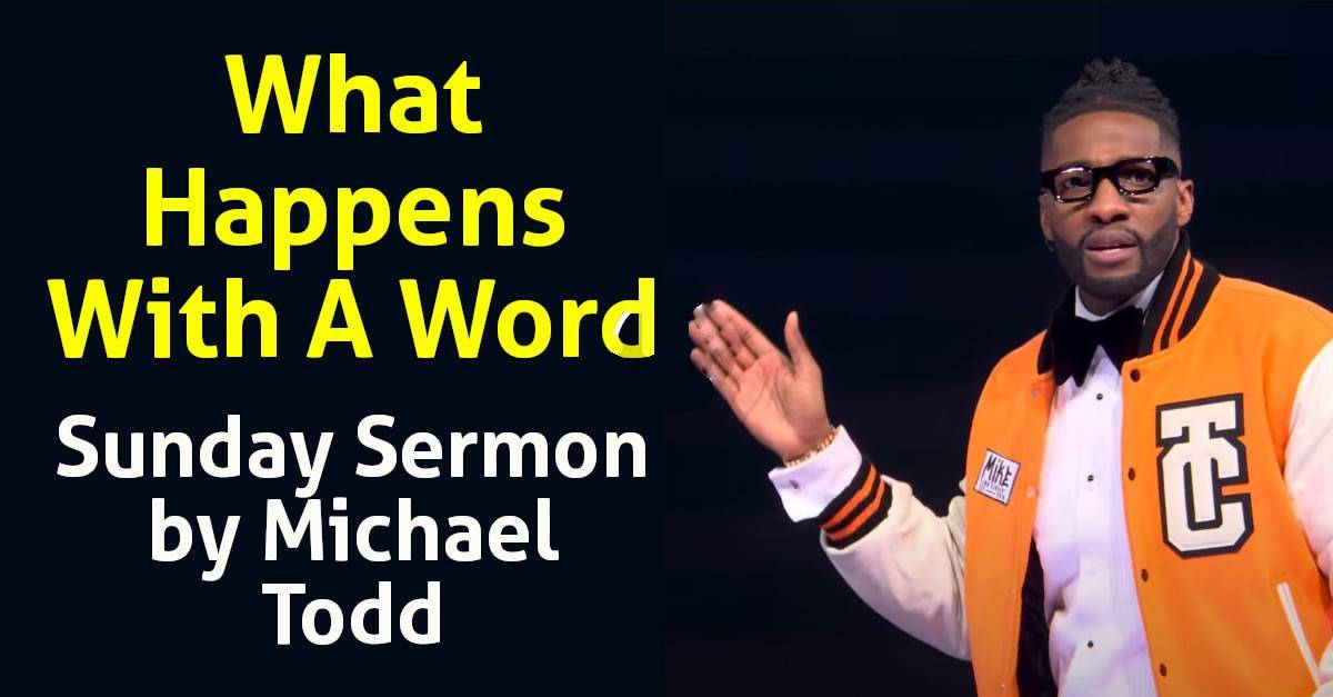 Watch Michael Todd Sunday Sermon: What Happens With A Word