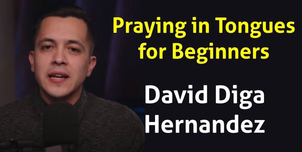 Watch David Diga Hernandez - Praying in Tongues for Beginners Watch David Diga Hernandez - Praying in Tongues for Beginners