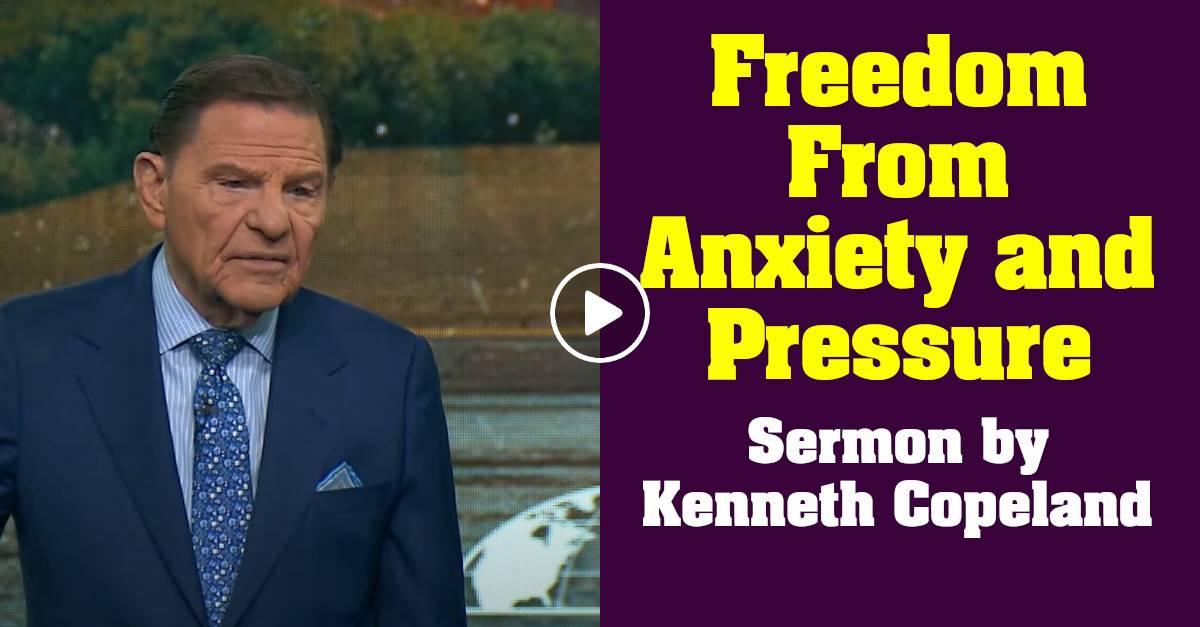 Watch Kenneth Copeland: Freedom From Anxiety and Pressure