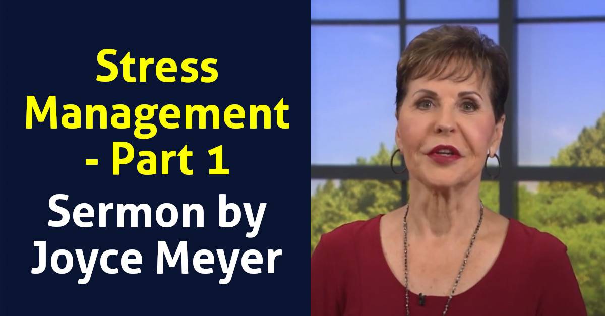 Joyce Meyer - Watch Sermon: Stress Management - Part 1 Joyce Meyer - Watch Sermon: Stress Management - Part 1