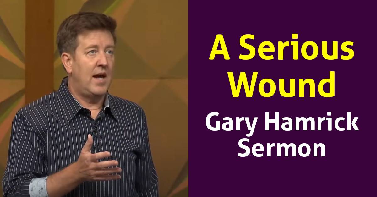Watch Gary Hamrick Sermon: A Serious Wound | Jeremiah 3-6