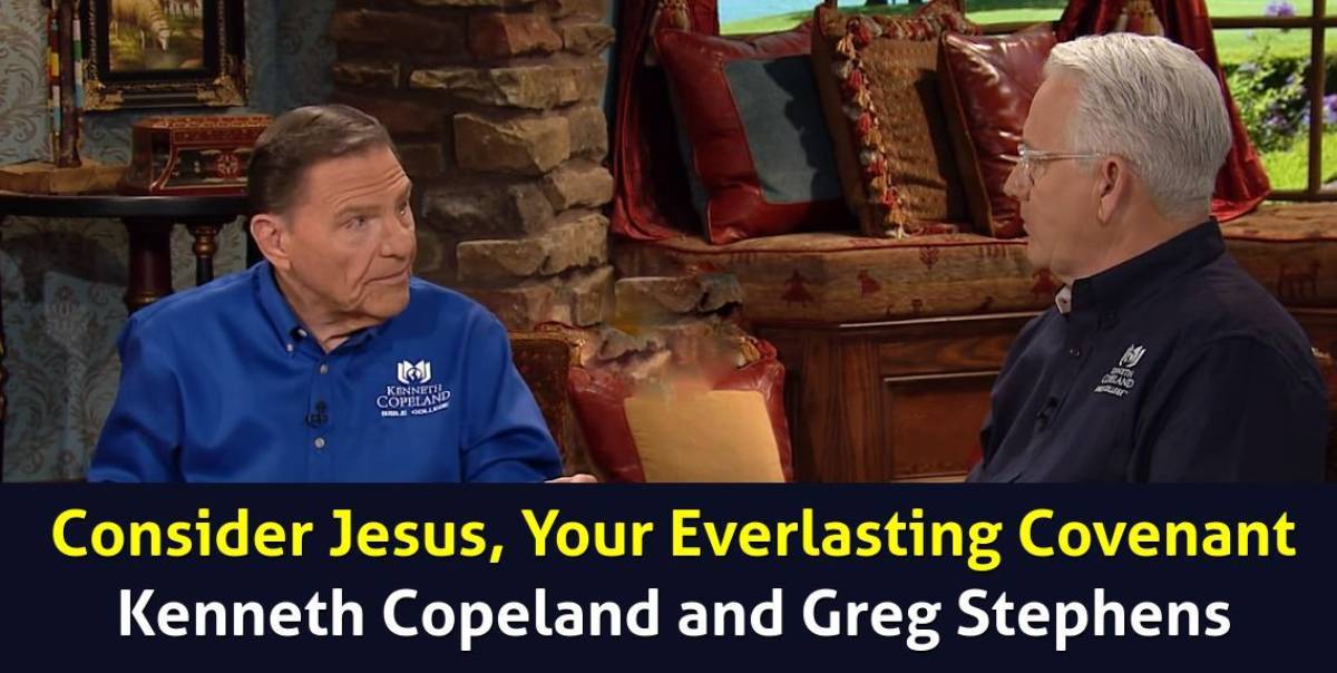 Kenneth Copeland - Watch Sermon: Consider Jesus, Your Everlasting Covenant