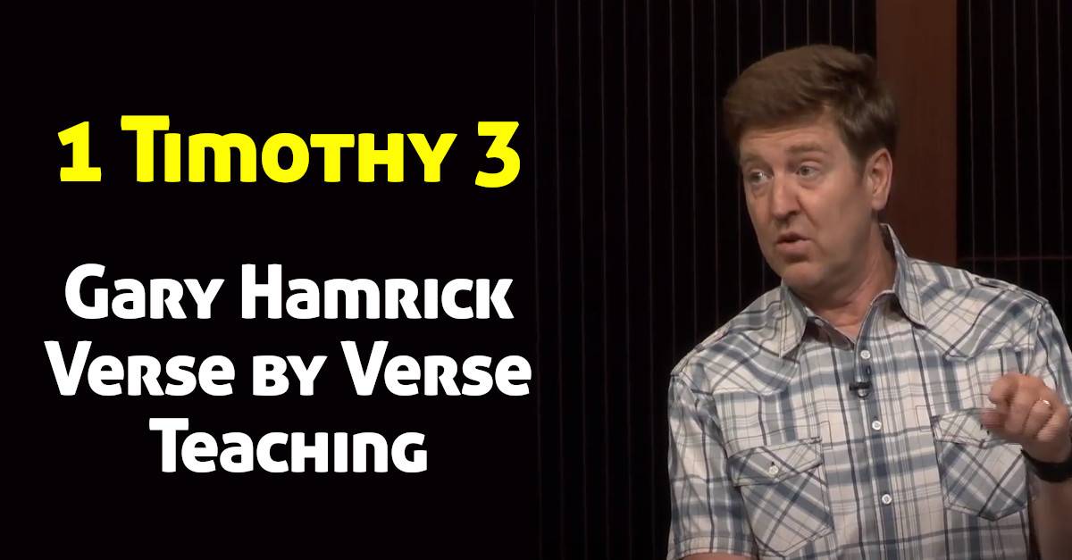 Watch Gary Hamrick Verse by Verse Teaching | 1 Timothy 3