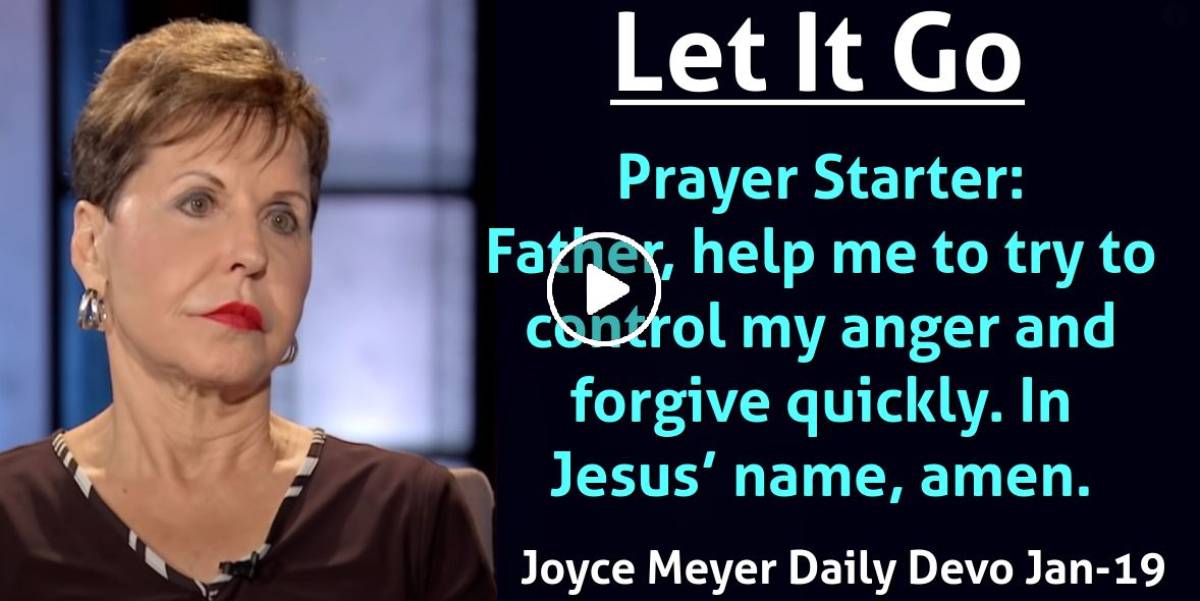 Joyce Meyer (January-19-2023) Daily Devotional: Let It Go Joyce Meyer (January-19-2023) Daily Devotional: Let It Go