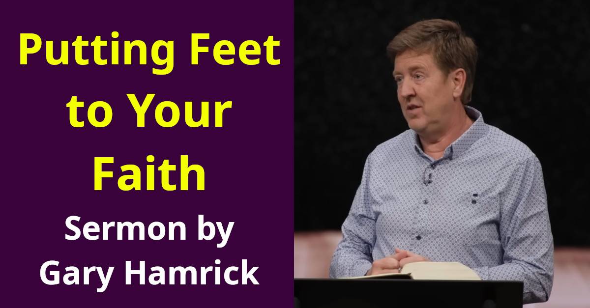 Gary Hamrick - Watch Sermon: Putting Feet to Your Faith (Ephesians 4–5)