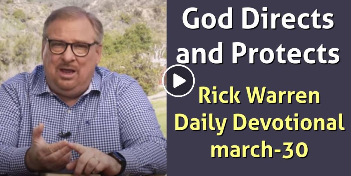Rick Warren (march-30-2023) Daily Devotional: God Directs and Protects