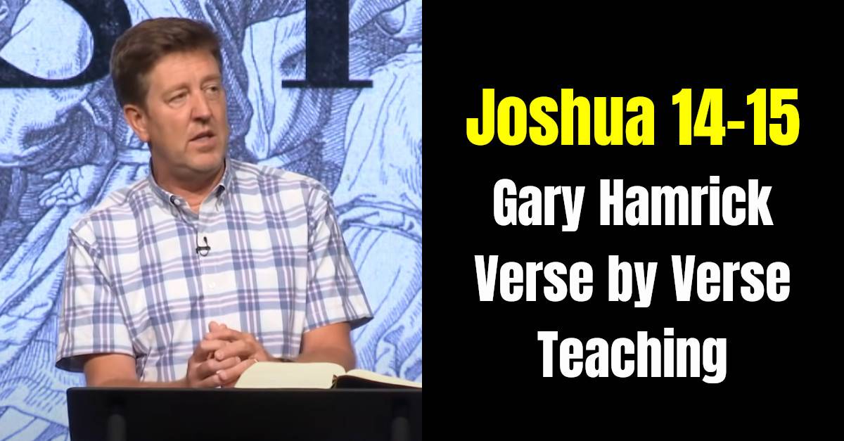 Watch Gary Hamrick Verse by Verse Teaching | Joshua 14-15