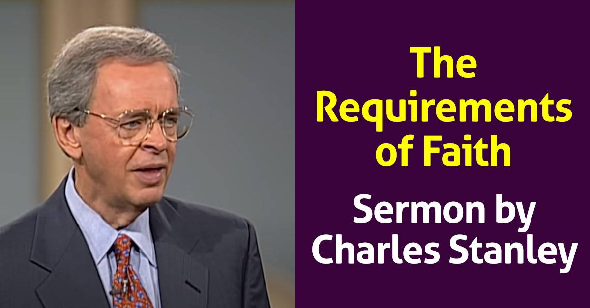 Watch Charles Stanley - Sunday sermon: The Requirements of Faith