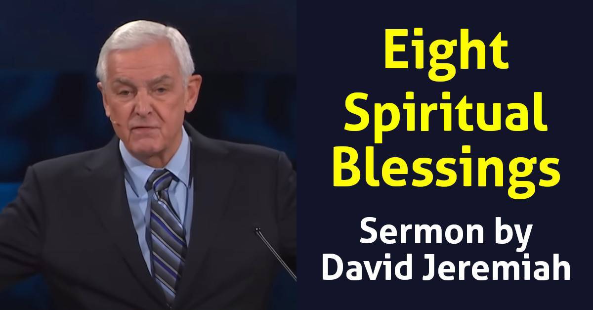 Watch David Jeremiah Sermon: Eight Spiritual Blessings