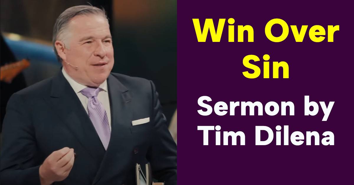 Tim Dilena Sunday Sermon: Win Over Sin