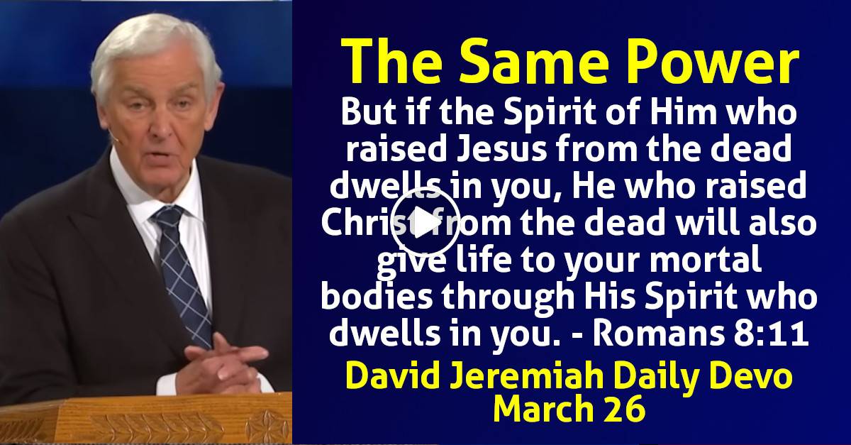 David Jeremiah (March 26, 2024) Daily Devotional: The Same Power ...