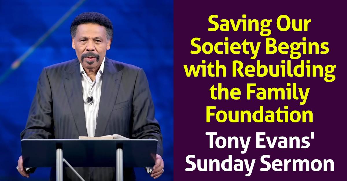Watch Tony Evans Sunday Sermon: Saving Our Society Begins with ...