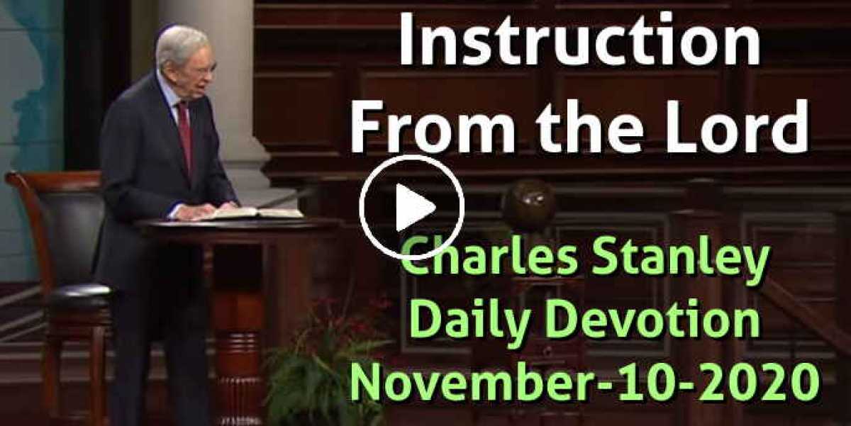 Charles Stanley (November-10-2020) Daily Devotion: Instruction From the ...