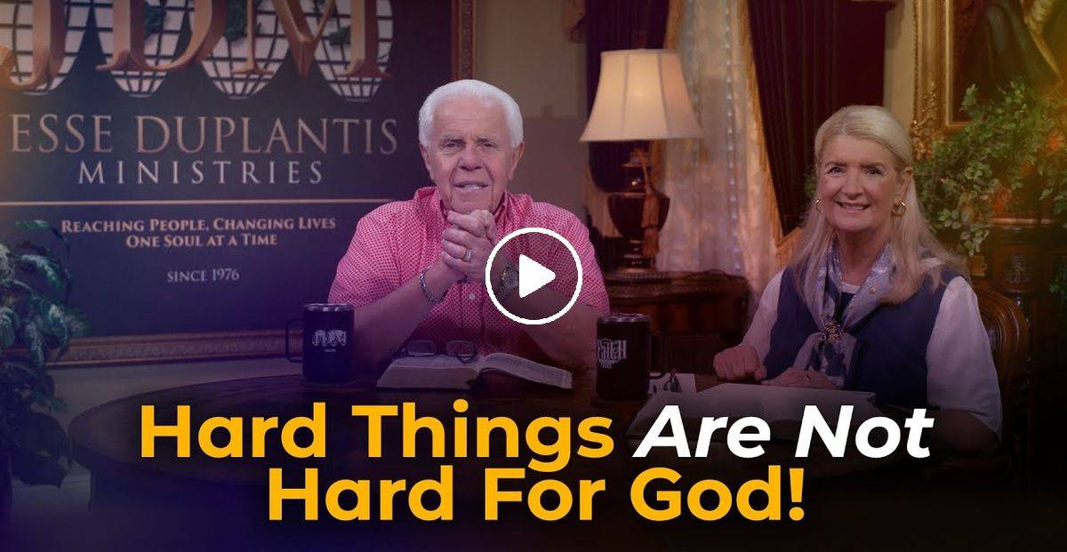 Watch Jesse & Cathy Duplantis - Hard Things Are Not Hard For God!