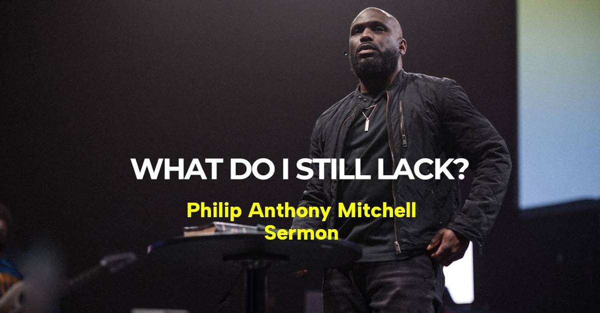 Watch Philip Anthony Mitchell Sermon: What Do I Still Lack? | Matthew 19:16-30