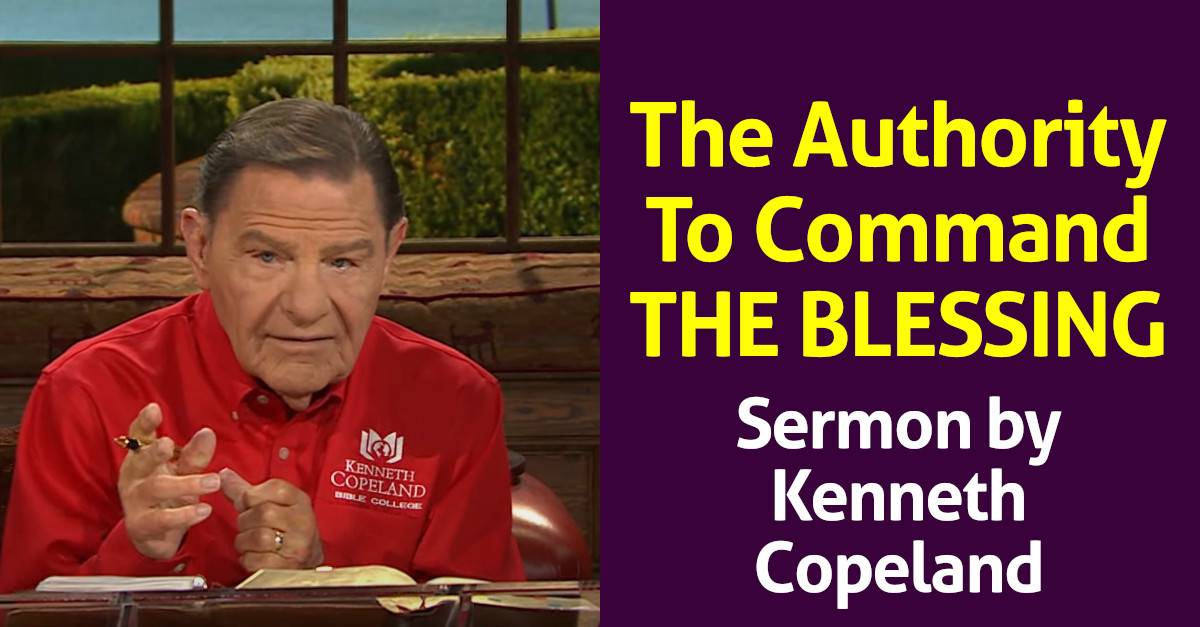 Watch Kenneth Copeland Sermon: The Authority To Command THE BLESSING