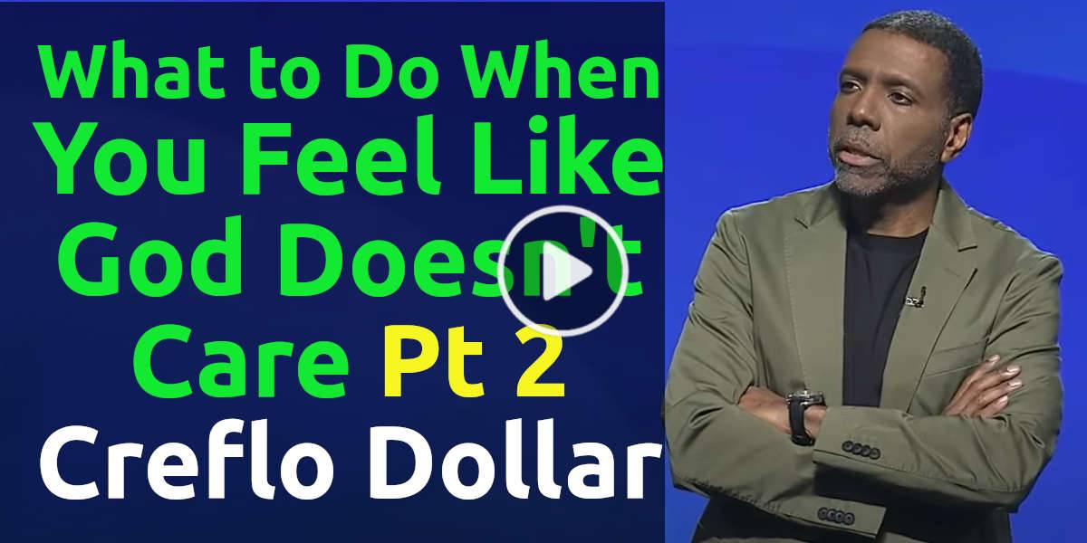 Creflo Dollar, Sunday Sermon - What to Do When You Feel Like God Doesn't Care Pt 2