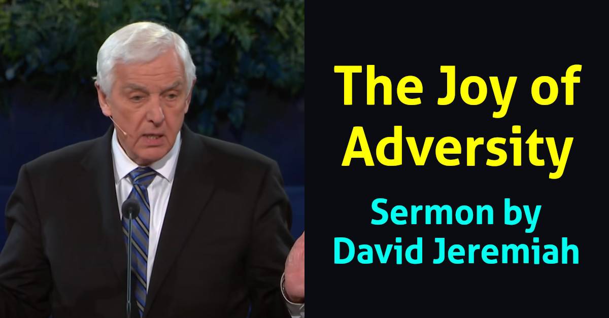 Watch David Jeremiah Sermon: The Joy of Adversity
